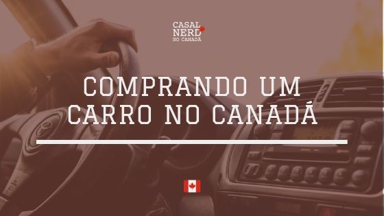 Carro no Canadá: dicas para comprar o seu - Casal Nerd no Canadá